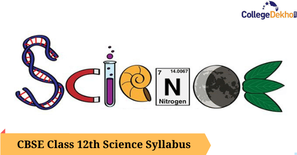 CBSE Class 12th Science Syllabus 2023 - PDF Download here | CollegeDekho