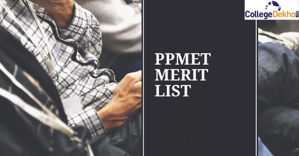 PPMET Merit List 2020 - Cut-off Scores - Check Here! | CollegeDekho