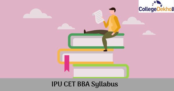 IPU CET 2021 BBA Syllabus - List of Important Topics | CollegeDekho
