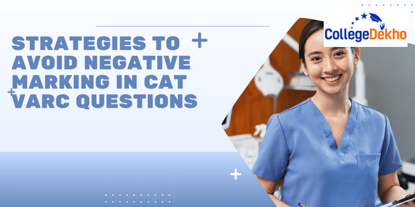 Strategies to Avoid Negative Marking in CAT VARC Questions | CollegeDekho
