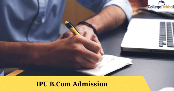 IP University B.Com 2024 Admission- Eligibility, Application Form, Selection Process | CollegeDekho