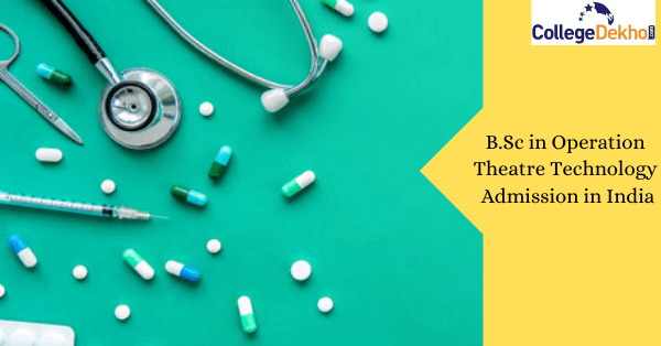 B.Sc in OT Technology Admission in India 2020: Eligibility, Selection ...
